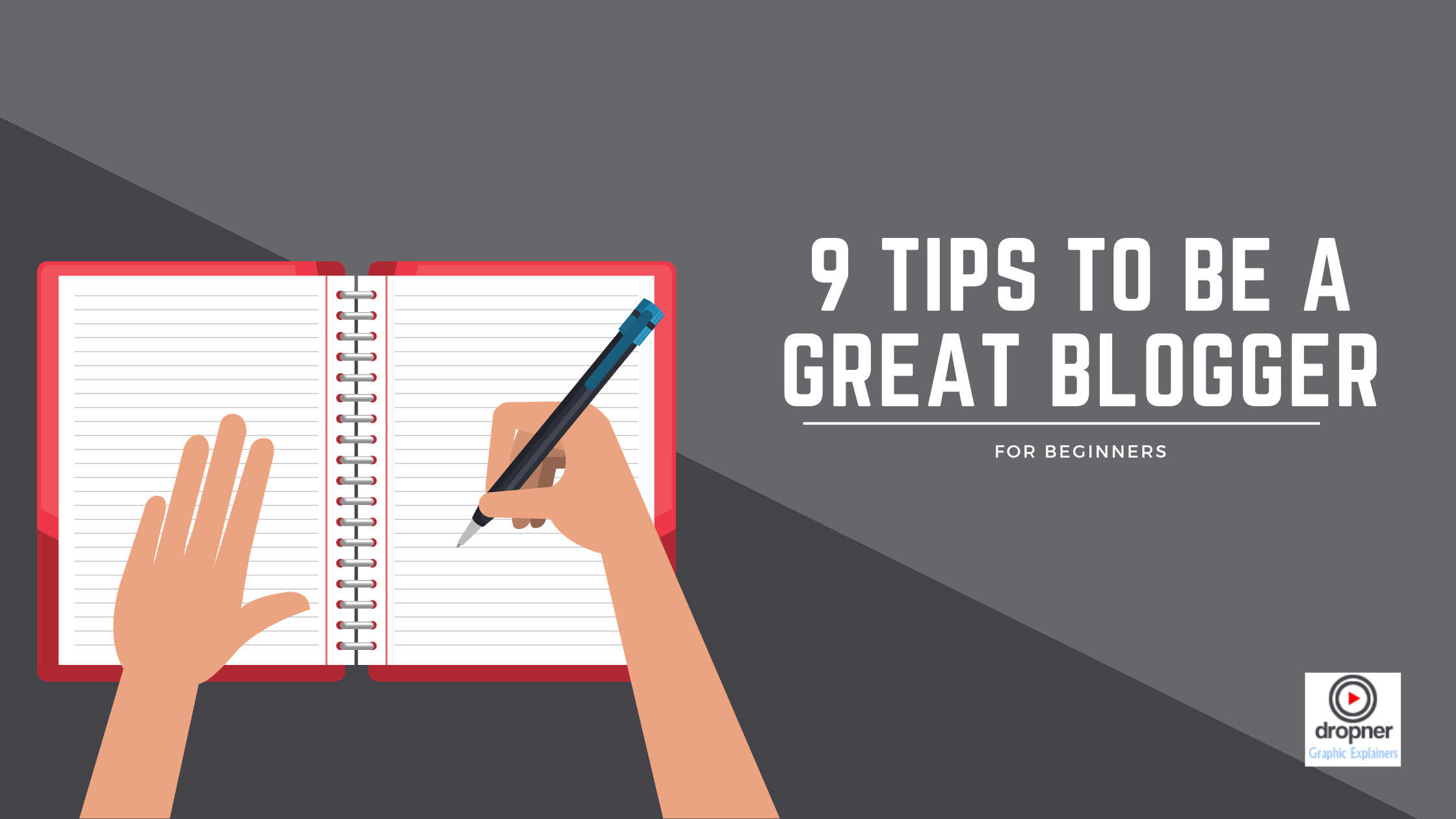 9 Tips To Be A Great Blogger – Dropner Graphic Explainer
